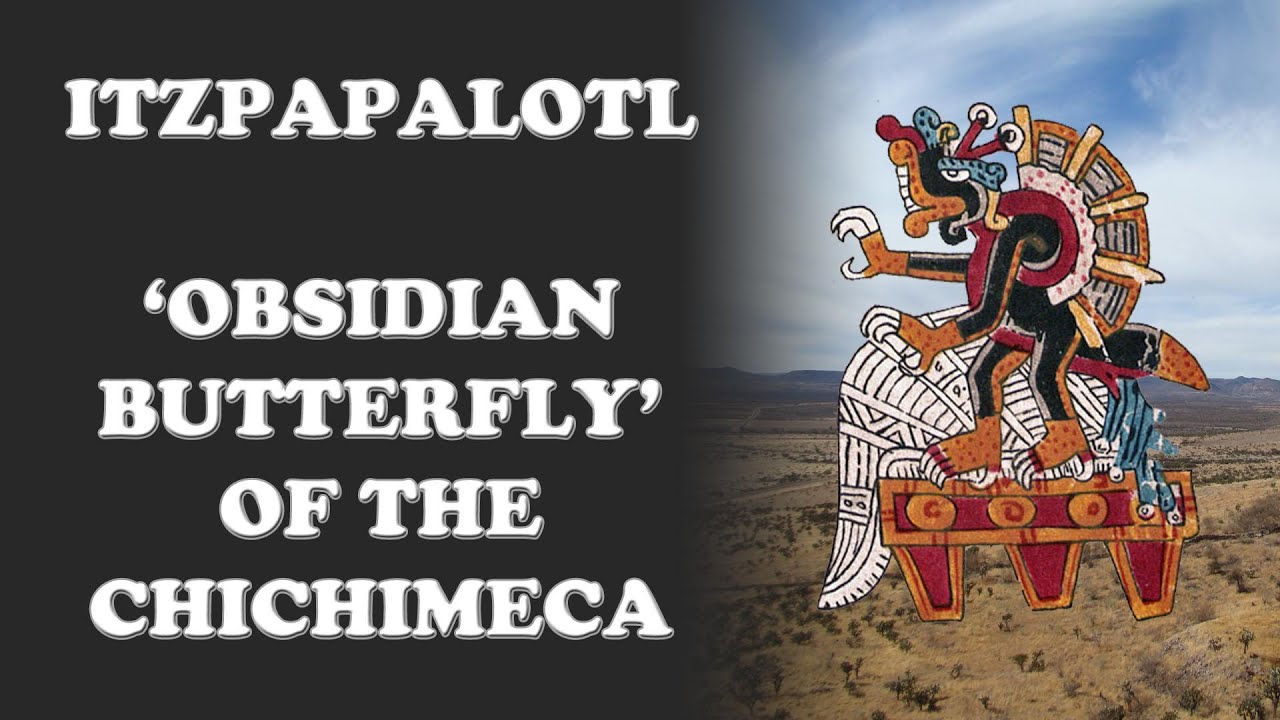 ITZPAPALOTL (Obsidian Butterfly) in Aztec Myth, Legend, and Ritual ...