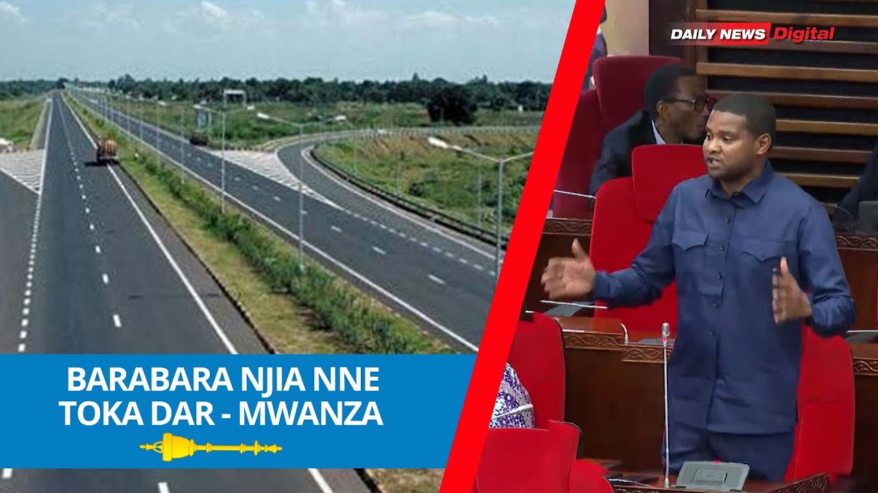 MBUNGE ATAKA IJENGWE BARABARA YA NJIA NNE TOKA DAR MPAKA MWANZA ILI ...