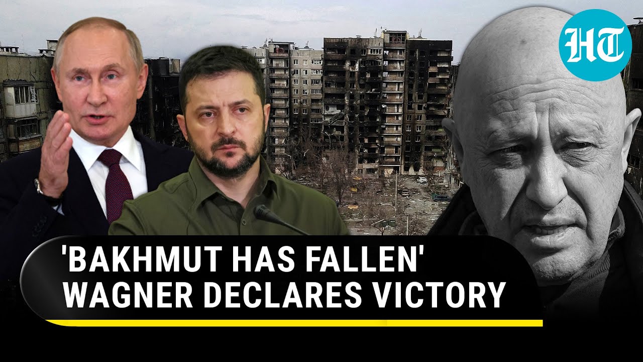 Wagner Chief declares victory in Bakhmut; 'Ukrainian City's takeover ...