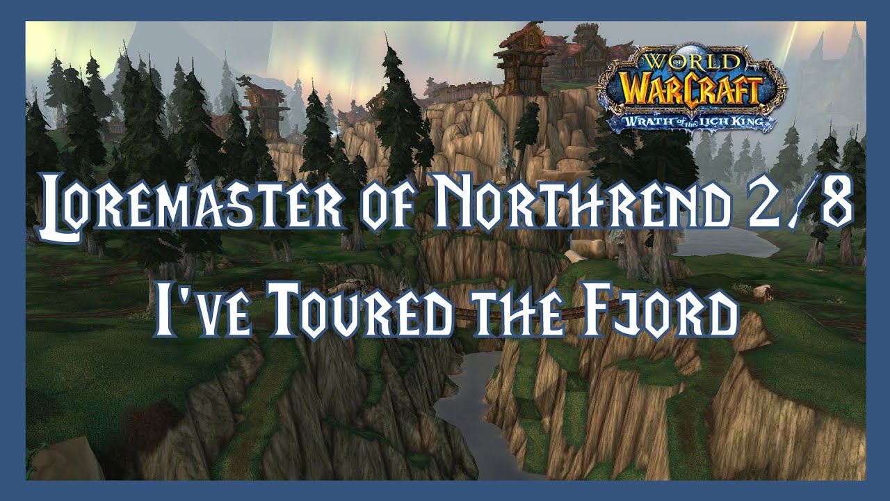 World of Warcraft: Loremaster of Northrend Part 2/8 - I've Toured the ...