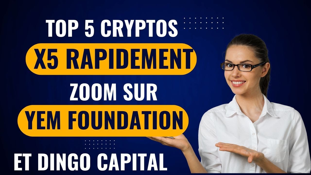 Top 5 cryptos qui font X5 rapidement...Zoom sur YEM Foundation et les ...