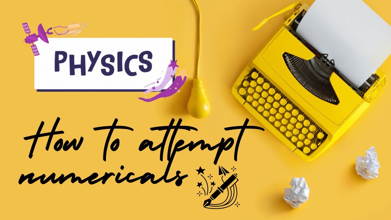 How to Attempt Numericals in Physics || Physics Complete Guide | Tips ...