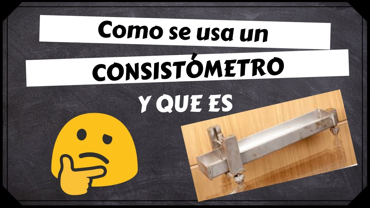 Como se usa un CONSISTÓMETRO y que es - YouTube
