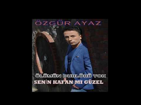 ÖZGÜR AYAZ=SENİN KAFAN MI GÜZEL