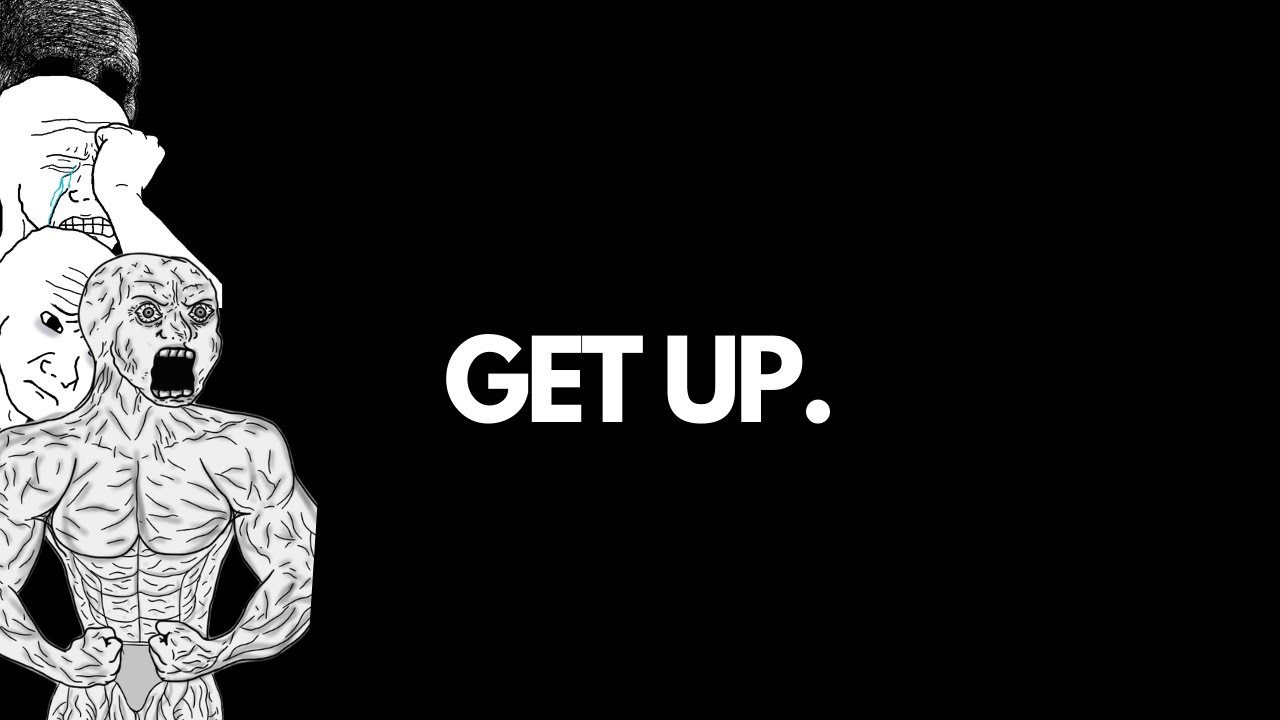 Get up. | Motivational Wojak short - YouTube