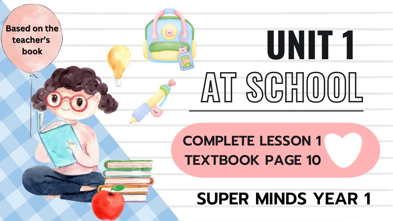 SUPER MINDS YEAR 1 | TEXTBOOK PAGE 10 | UNIT 1 AT SCHOOL | COMPLETE LESSON 1 - YouTube