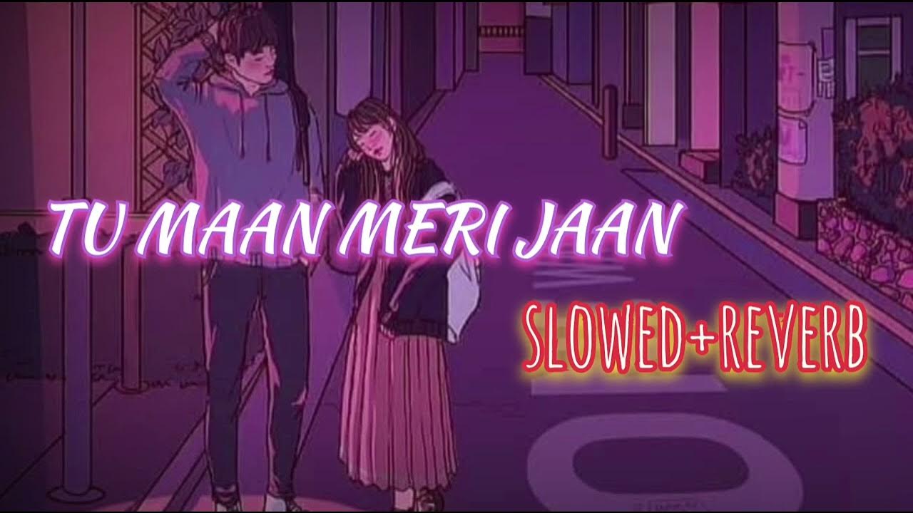 Tu Maan Meri Jaan Song [ Slowed and reverb ] Lofi Song - YouTube