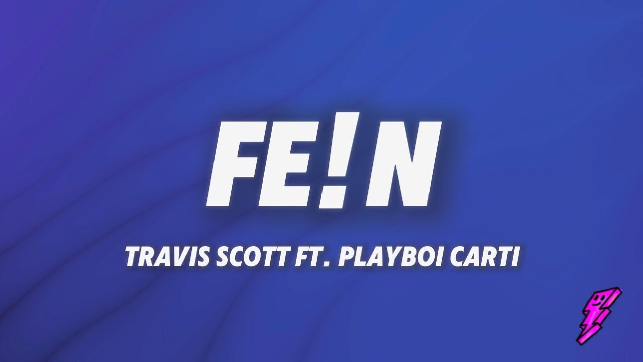 Travis Scott FT. Playboi Carti - Fe!n (Lyrics) - YouTube