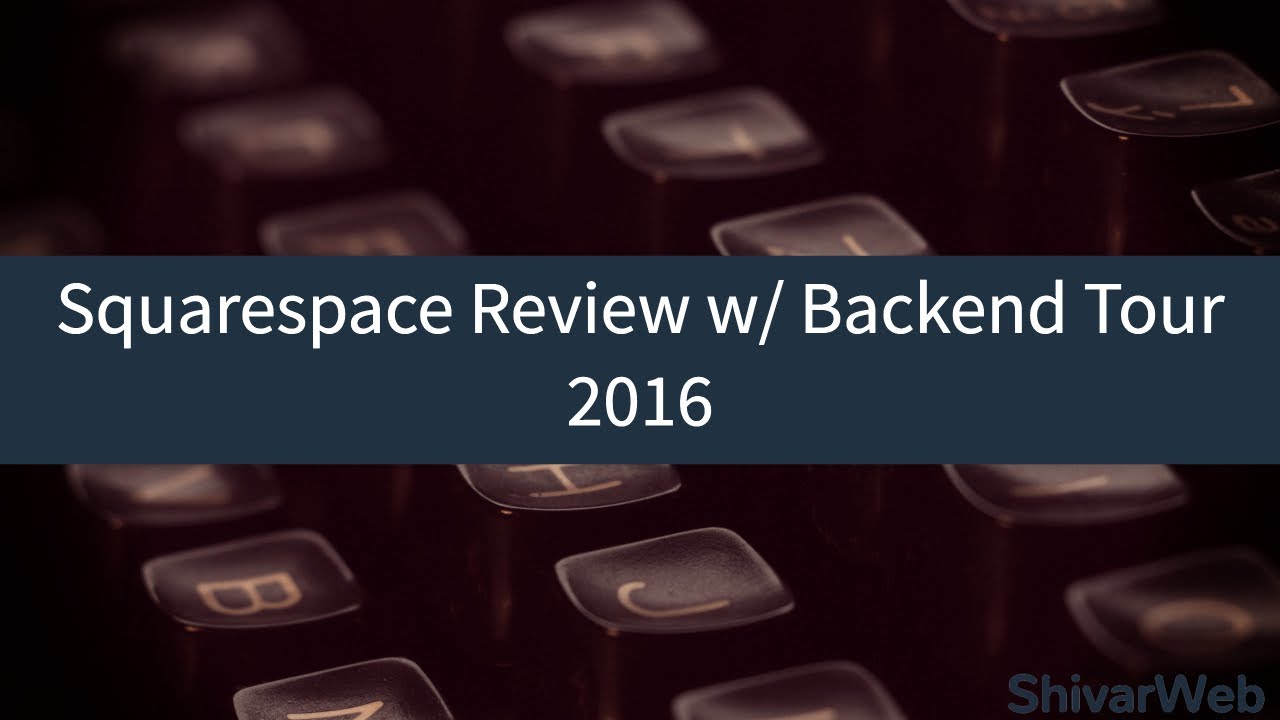 Squarespace Review And Backend Tour 2016 Youtube
