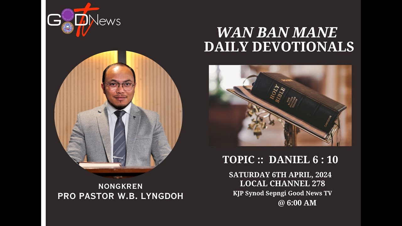 WAN BAN MANE || DAILY DEVOTIONALS || DANIEL 6 : 10 || PRO PASTOR. W.B ...