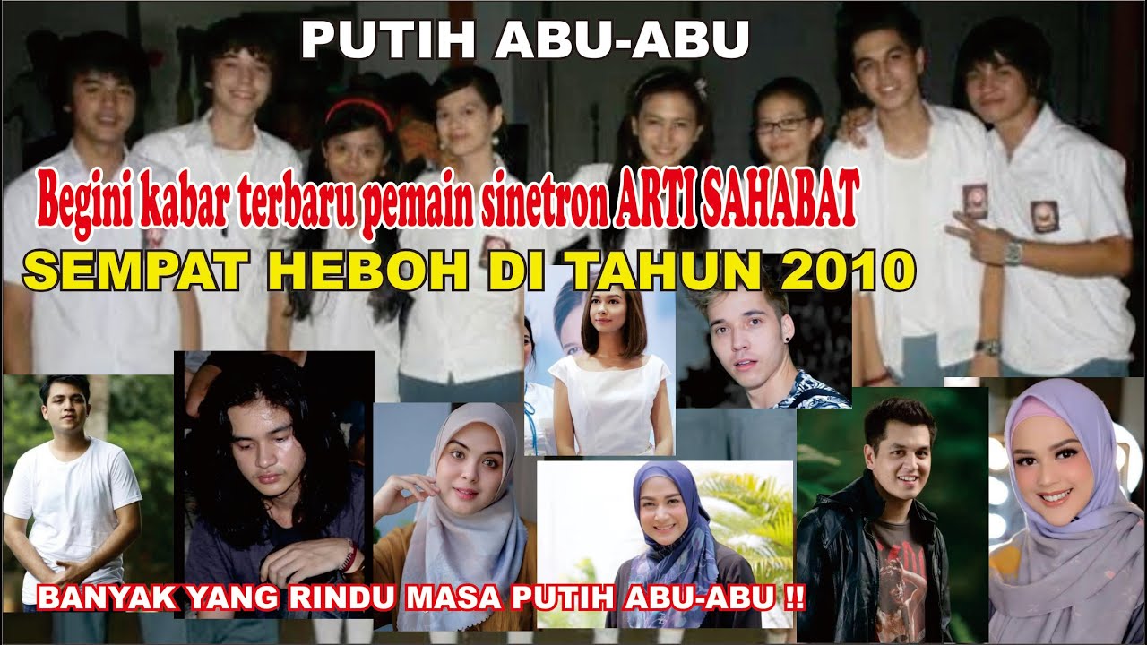 Putih abu-abu !! BEGINI KABAR TERBARU PEMAIN SINETRON ARTI SAHABAT ...