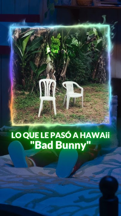¿Qué dice la cancion "LO QUE LE PASO A HAWAii" de Bad Bunny ...