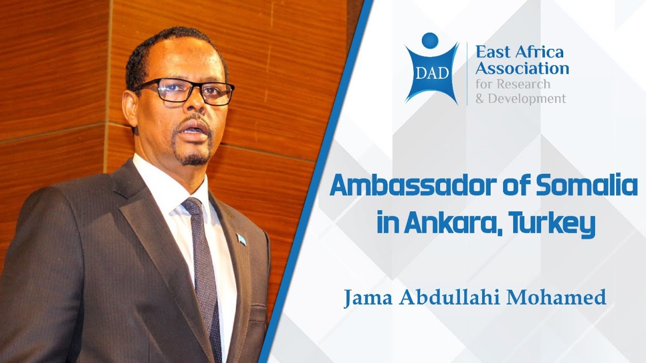 Ambassador of Somalia in Ankara, Turkey: Jama Abdullahi Mohamed - YouTube