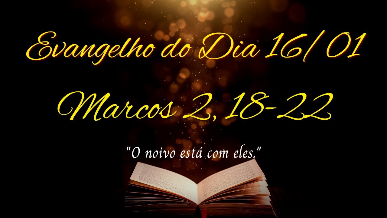 EVANGELHO DO DIA | 16/01/2023 | Marcos 2, 18-22 - YouTube