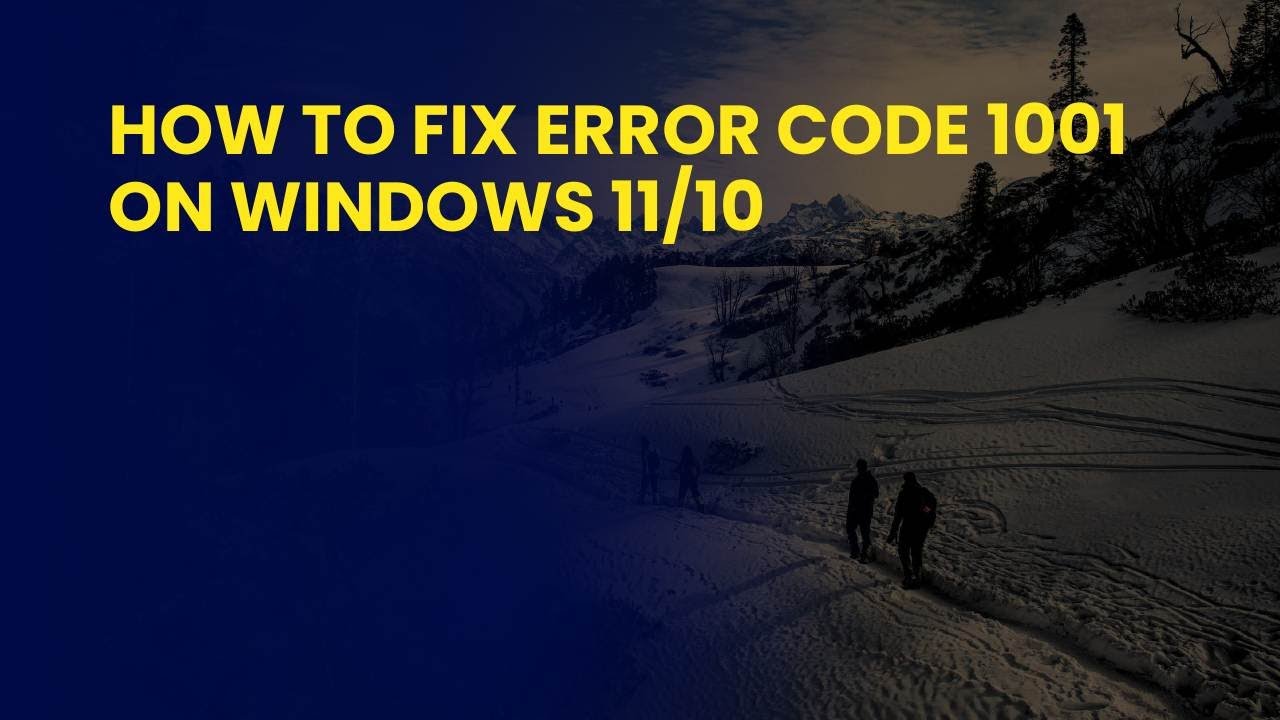 How to Fix Error Code 1001 on Windows 11/10 - YouTube