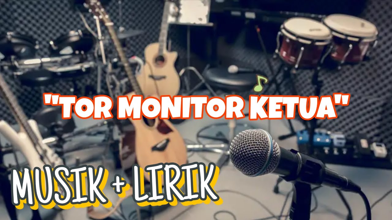 TOR MONITOR KETUA LIRIK + MUSIK - YouTube