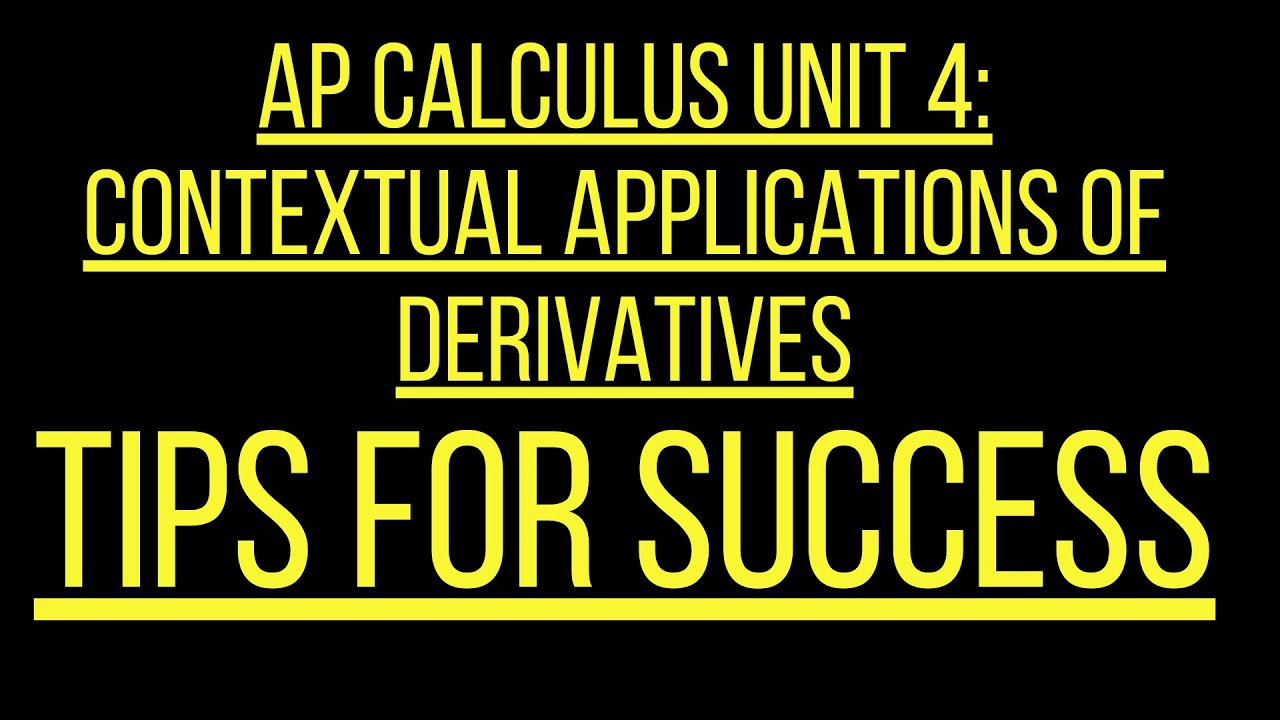 AP Calculus Tips for Success | Unit 4 Contextual Applications of ...