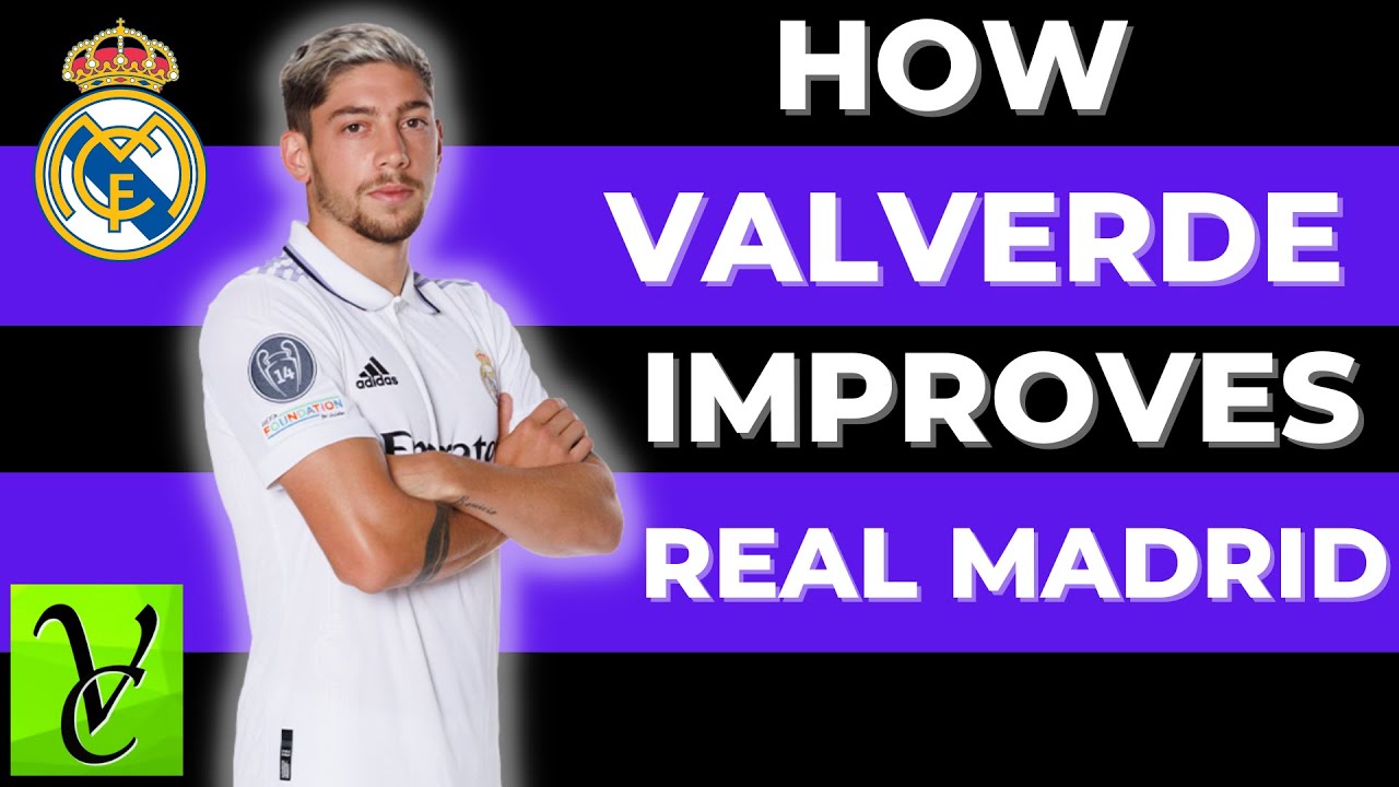 The Evolution of Fede Valverde | Tactical Profile | Future Captain of ...