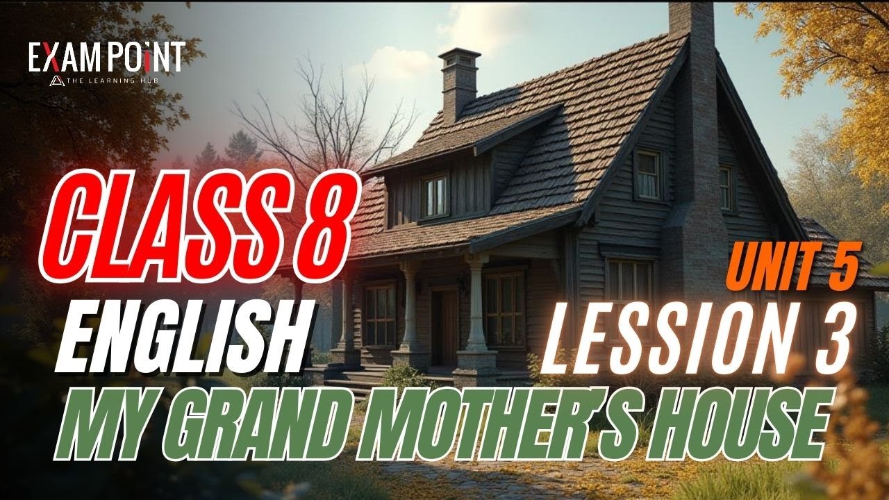 Class 8 English: My Grandmother’s House | Unit 5 Lesson Explained with ...