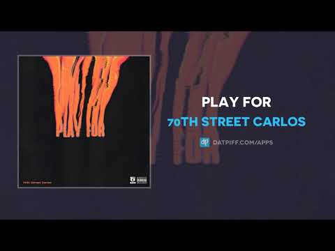 70th Street Carlos - Play For (AUDIO)
