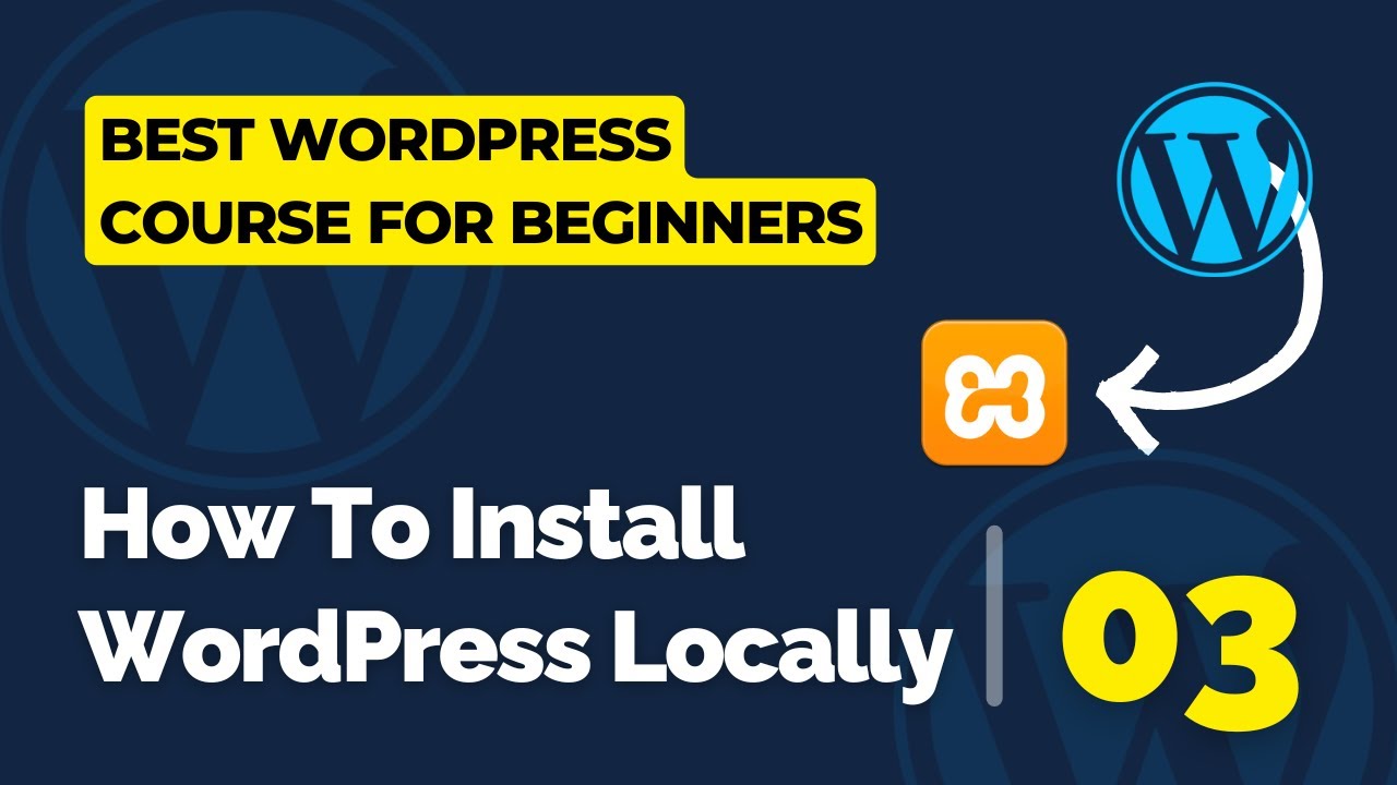 03 How To Set Up Wordpress Locally With Xampp 5 Minutes Youtube