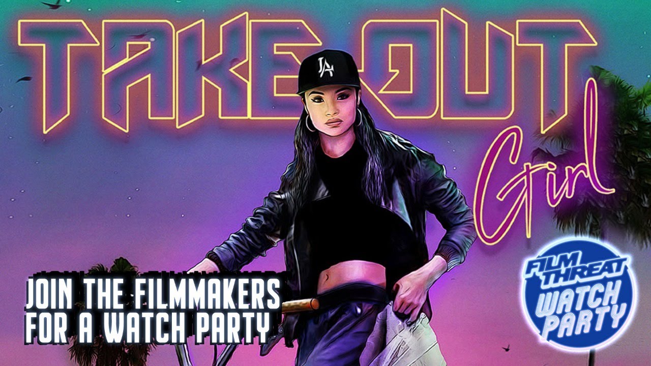 TAKE OUT GIRL WATCH PARTY | Indie Thriller | Film Threat Watch Party ...