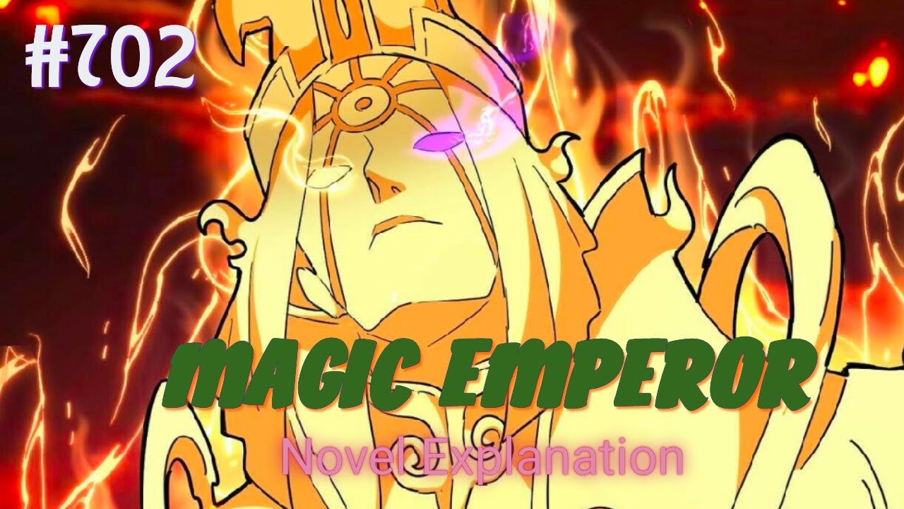 Magic Emperor 702 (Novel-Based explanation) | Demon emperor - YouTube