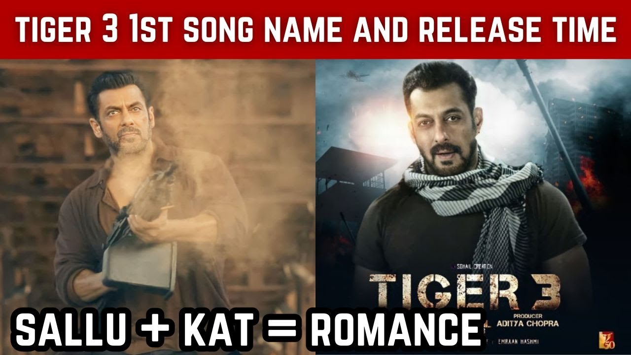 Tiger 3 1st Song Name And Release Time | Tiger 3 Songs Update | Tiger 3 ...