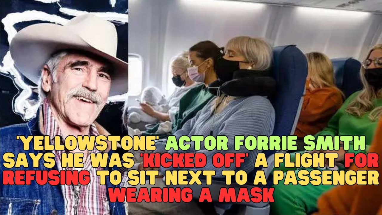 Yellowstone Actor Forrie Smith Says He Was 'kicked off From Plane Over ...