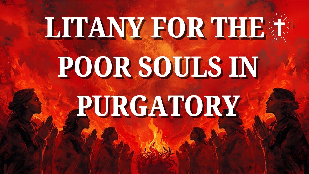 LITANY FOR THE POOR SOULS IN PURGATORY - YouTube