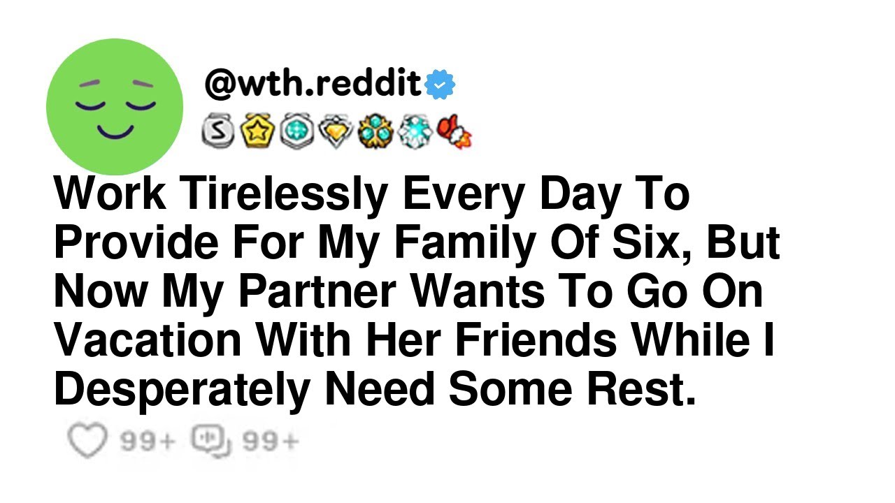 Work Tirelessly Every Day To Provide For My Family Of Six, But Now My ...