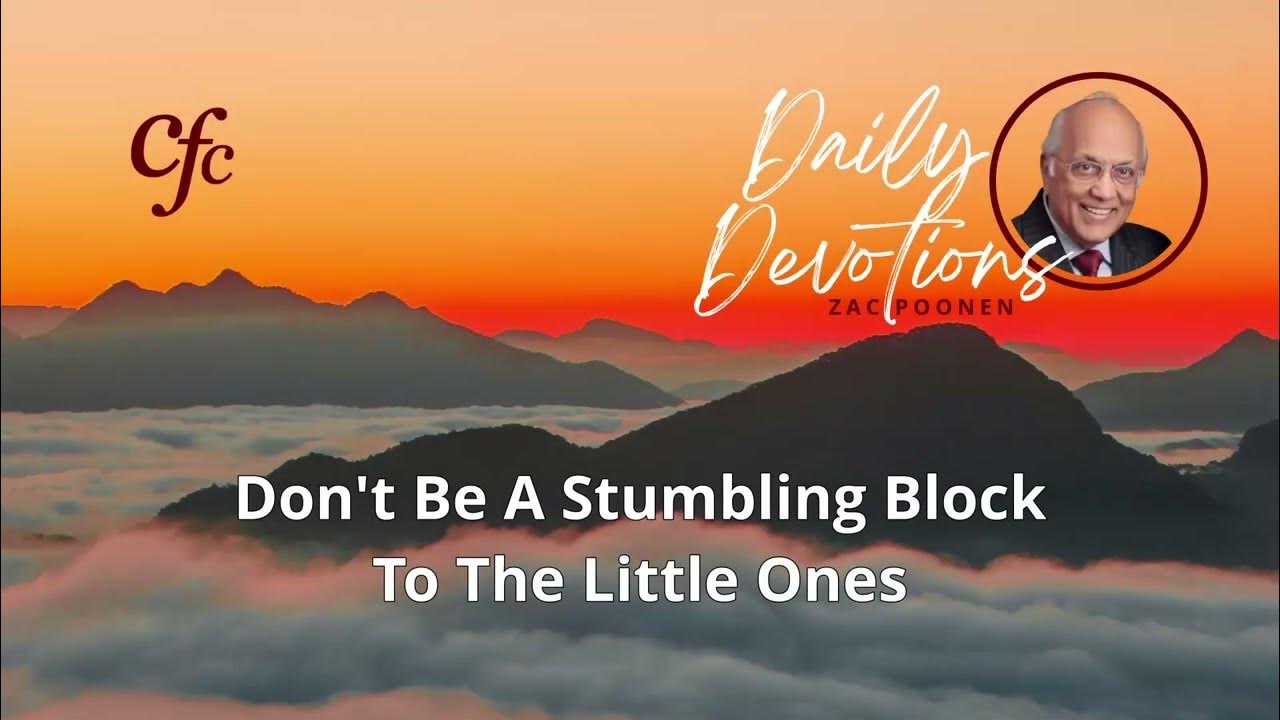 December 18 | Daily Devotion | Don't Be A Stumbling Block To The Little Ones | Zac Poonen - YouTube