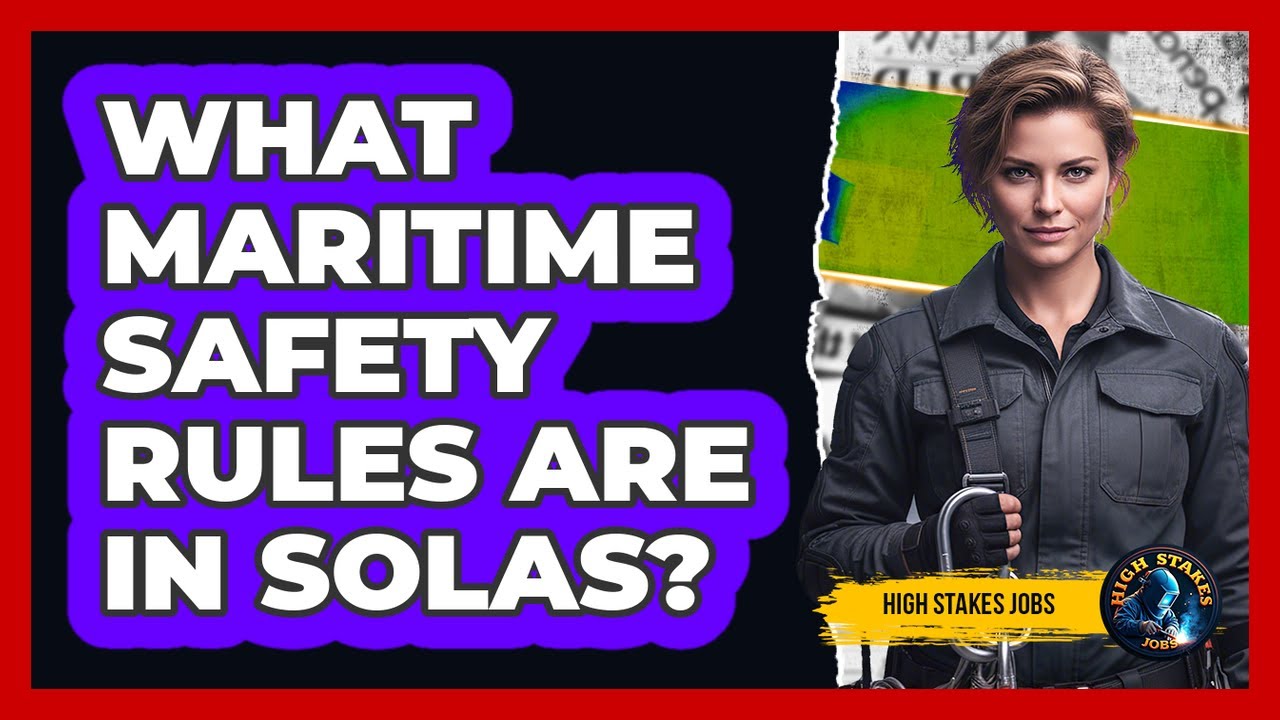 What Maritime Safety Rules Are In SOLAS? - YouTube