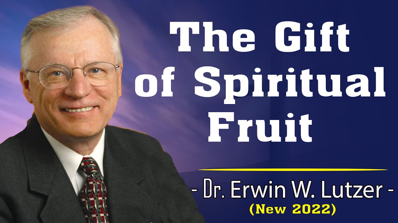 Erwin Lutzer Sermons 2022 | The Gift of Spiritual Fruit - YouTube