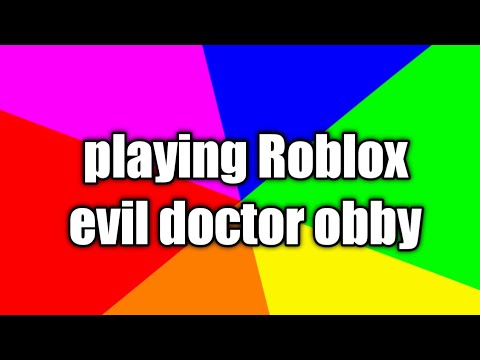 playing Roblox evil doctor obby - YouTube
