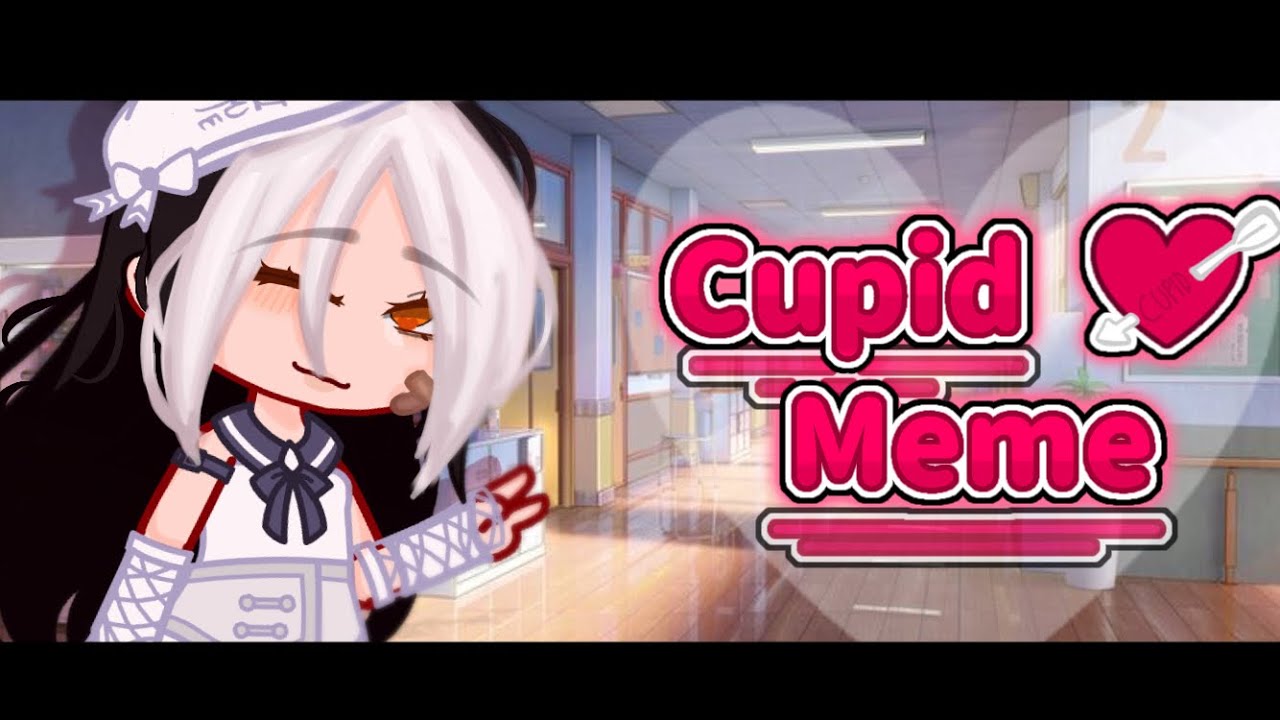 Cupid 💘 ~ ꒷₊˚⋆ଘ // Meme 𖥦 \\ — Trend ️ - YouTube