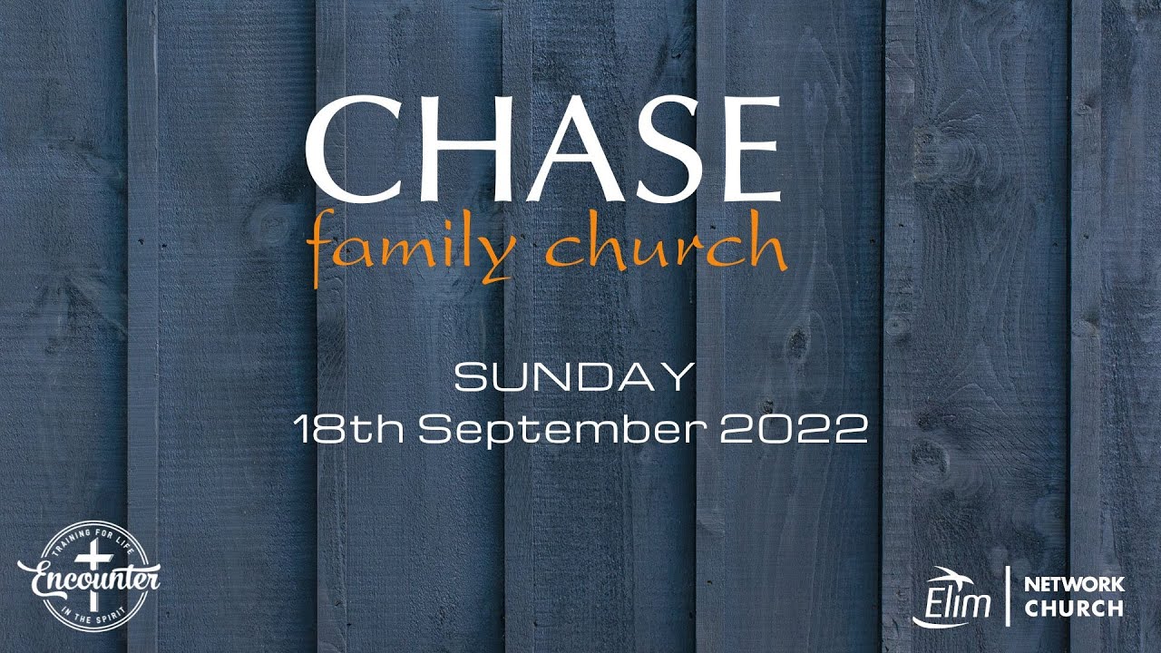 Chase Family Church Livestream 18th September 2022 - YouTube