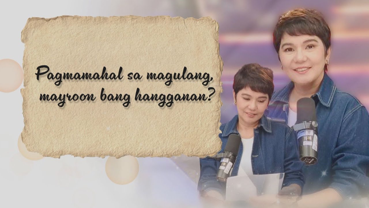 Tyang Amy Presents: Pagmamahal sa magulang, mayroon bang hangganan ...