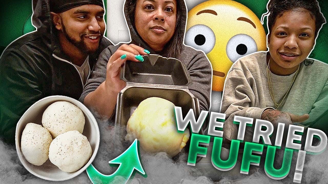 ME AND MY FAMILY TRIED FUFU FOR THE FIRST TIME!!! *WHAT WE THOUGHT ...