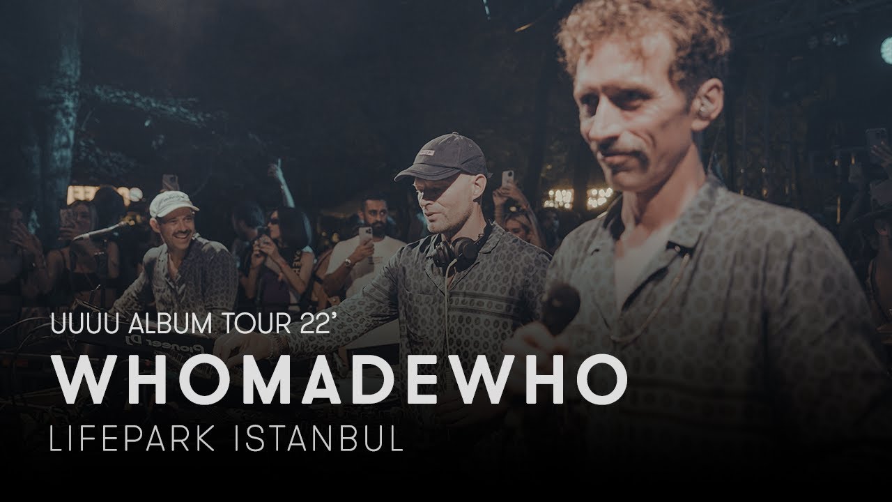 WhoMadeWho UUUU Album Tour Istanbul │ Official After Movie - YouTube