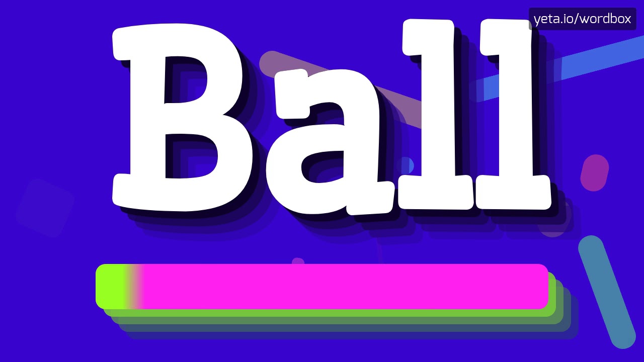 HOW PRONOUNCE BALL! (BEST QUALITY VOICES) - YouTube