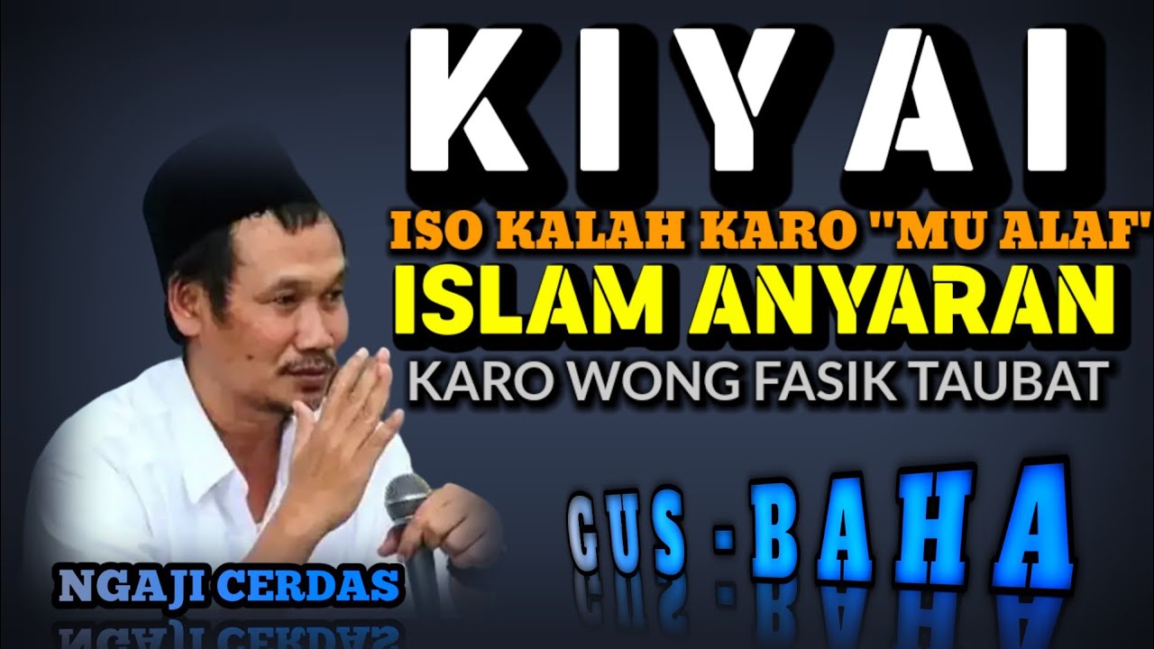 🟢 GUS BAHA || KIYAI BISA KALAH SAMA MU ALAF - ISLAM ANYARAN ...
