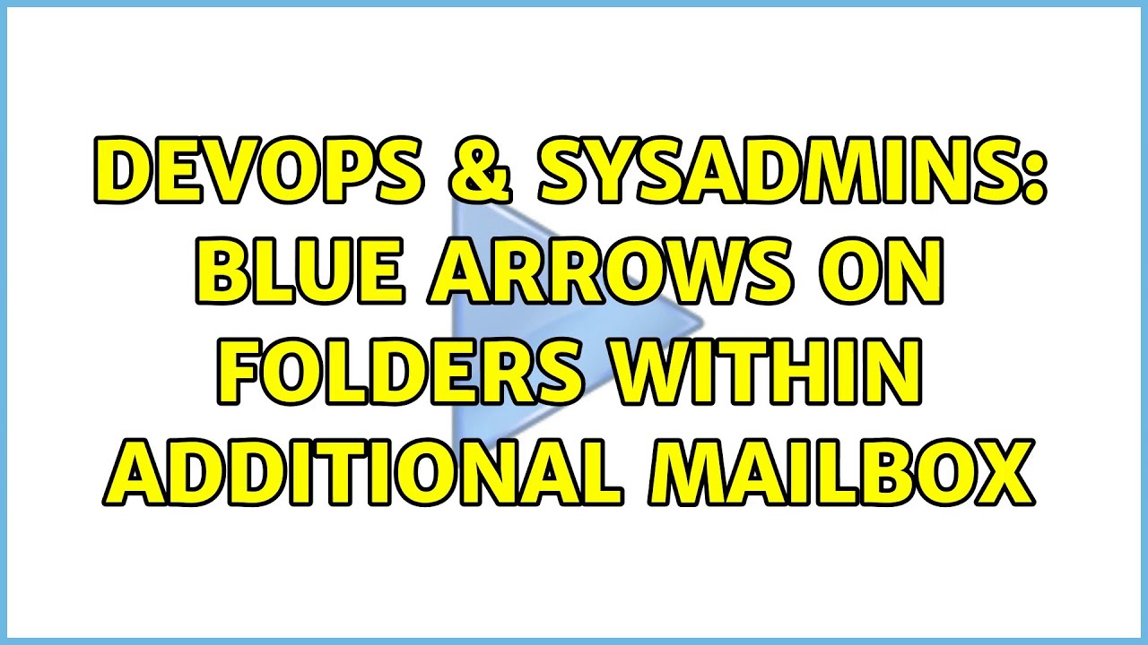DevOps & SysAdmins: Blue arrows on folders within additional mailbox (2 Solutions!!) - YouTube