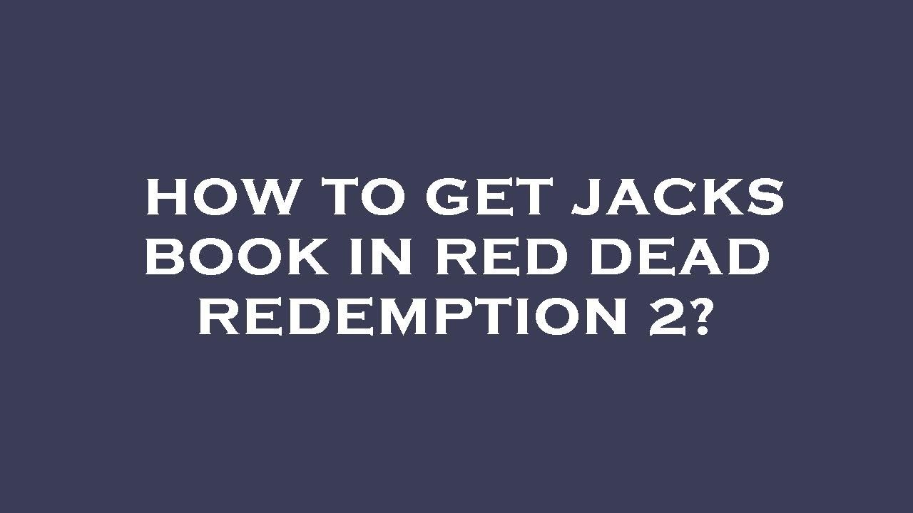 How to get jacks book in red dead redemption 2? - YouTube