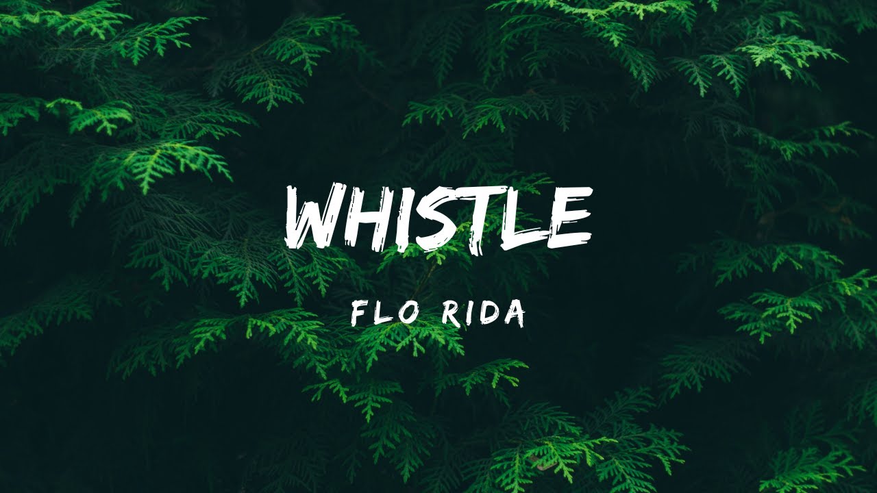 Flo Rida - Whistle (Lyrics) - YouTube