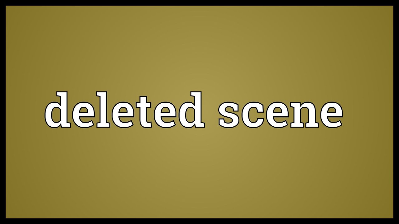 Deleted Scene Meaning YouTube deleted-scene-meaning-youtube