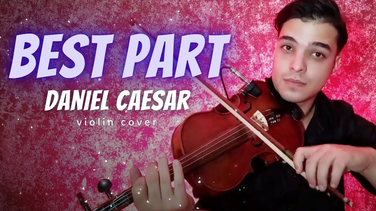 BEST PART - Daniel Caesar (Violin Cover) Jhonatan Camargo - YouTube