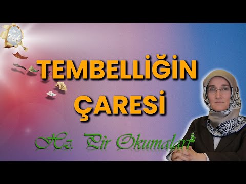 EMİNE EROĞLU İLE HZ. PİR OKUMALARI: TEMBELLİĞİN ÇARESİ