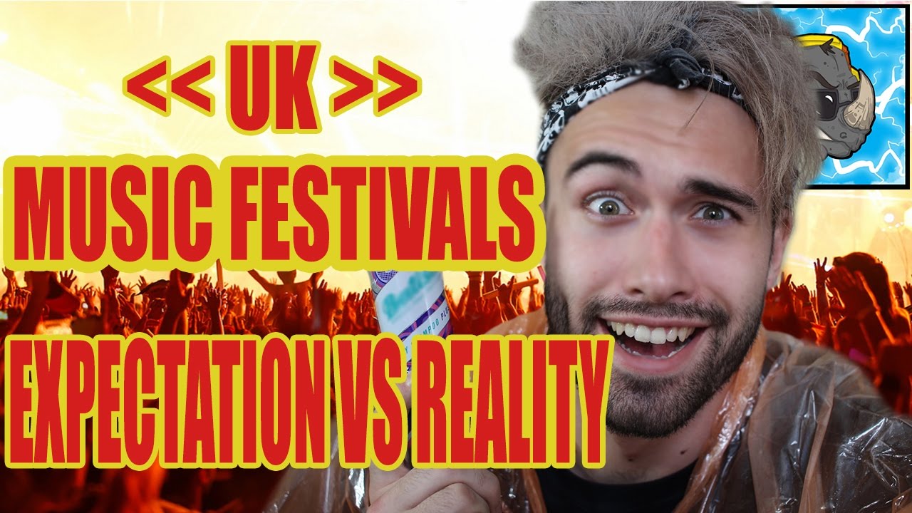 Expectation Vs Reality At UK Music Festivals - YouTube