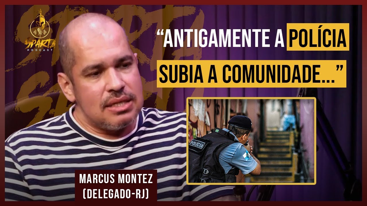 ANTIGAMENTE A GENTE SUBIA A COMUNIDADE COM 2 VIATURAS I SPARTA PODCAST I MARCUS MONTEZ (DELEGADO ...